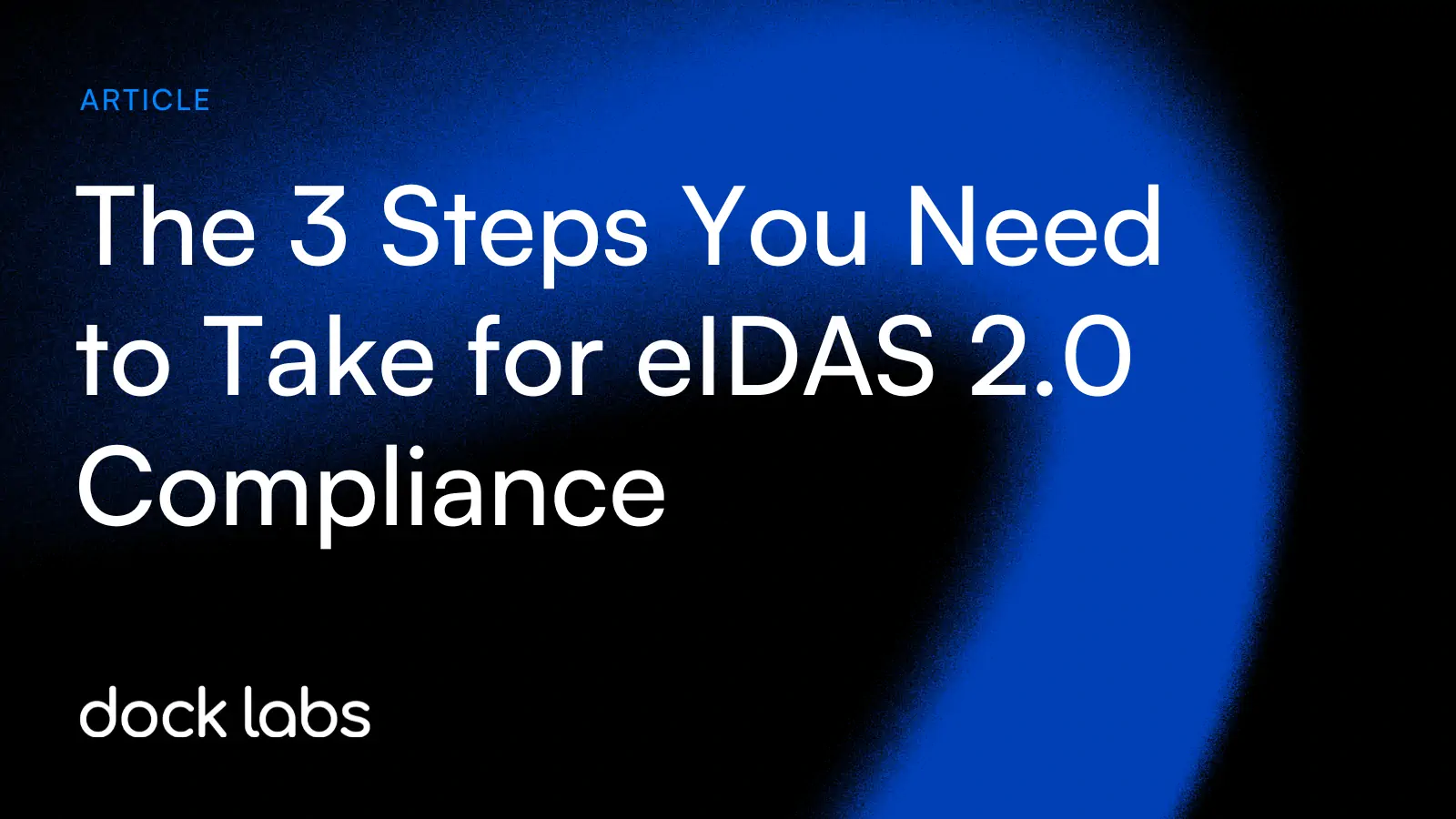 The 3 Steps You Need to Take for eIDAS 2.0 Compliance